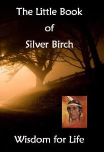 Little Book of Silver Birch - Wisdom for Life - Spiritual Truth ...